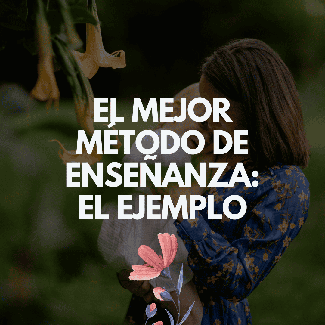 El mejor método de enseñanza: el ejemplo - Manuela Harding