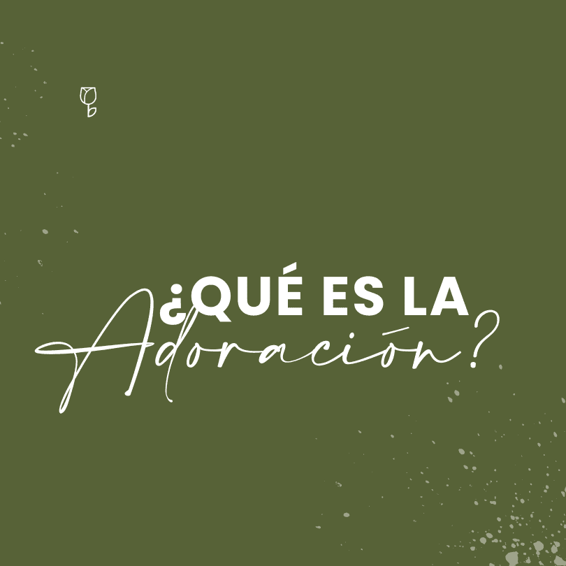 ¿Qué es la adoración? - Manuela Harding